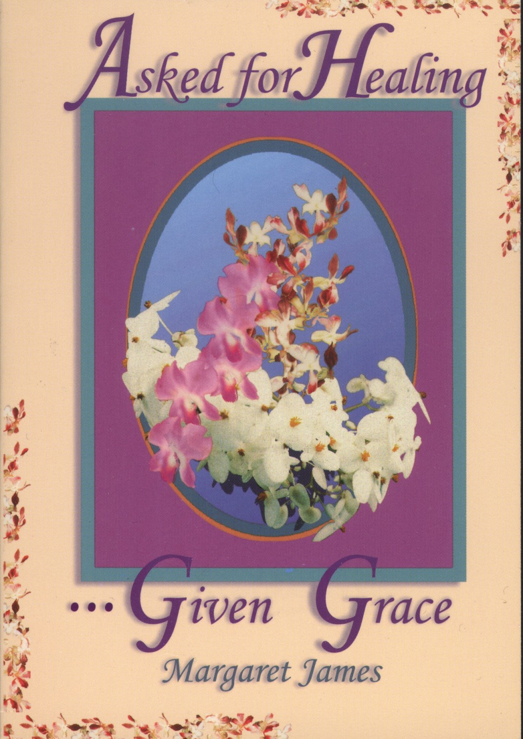 Asked For Healing…given Grace Clc Publications