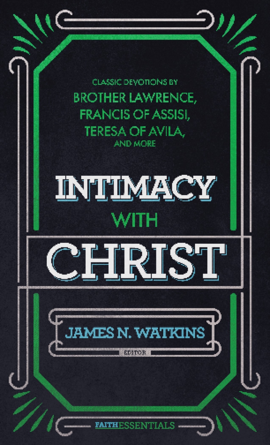 Intimacy With Christ (FaithEssentials edition) | CLC Publications